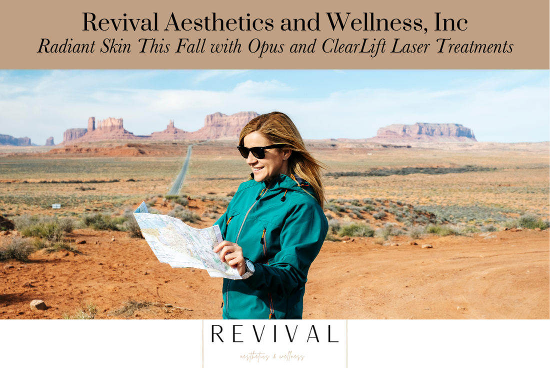 Revival Aesthetics and Wellness, Inc. Radiant Skin This Fall with Opus ...